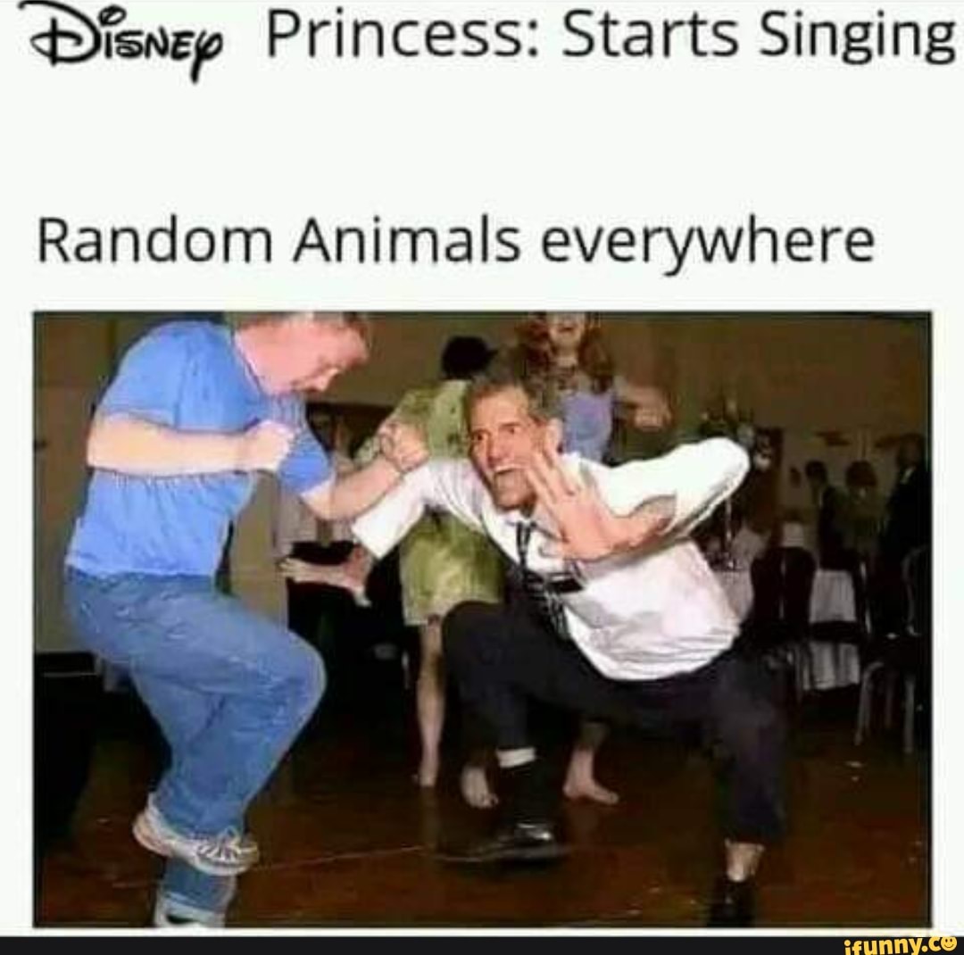 Princess: Starts Singing Random Animals everywhere - iFunny