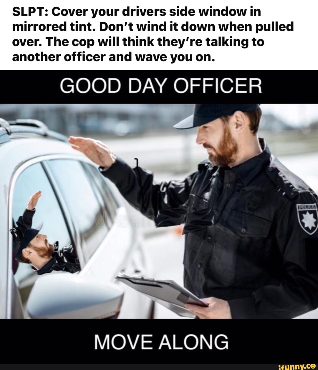 SLPT: Cover your drivers side window in mirrored tint. Don't wind it ...