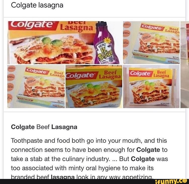Colgate lasagna Colgate Beef Lasagna Toothpaste and food both go into ...