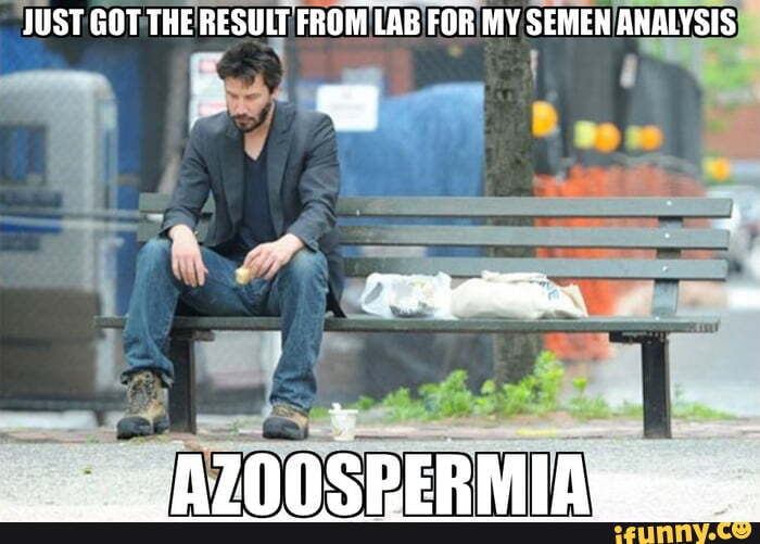 JUST GOT THE RESULT FROM LAB FOR MY SEMEN ANALYSIS - iFunny