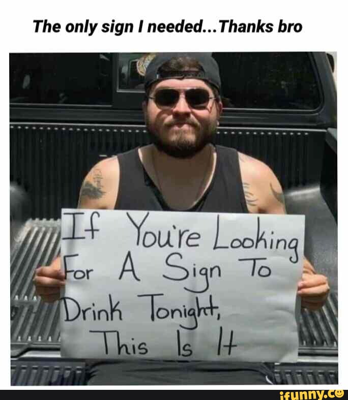The only sign I needed... Thanks bro I - iFunny