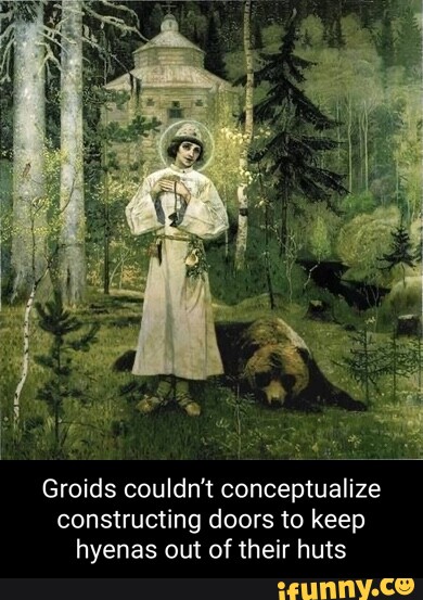 Groids couldn't conceptualize constructing doors to keep hyenas out of ...