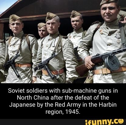 Soviet soldiers with sub-machine guns in North China after the defeat ...