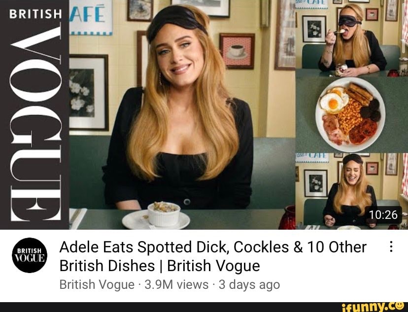 BRITISH er Adele Eats Spotted Dick, Cockles & 10 Other British Dishes I British Vogue British ...