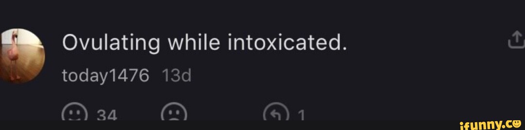 Ovulating memes. Best Collection of funny Ovulating pictures on iFunny