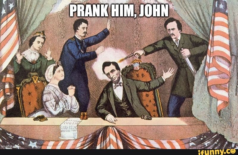 PRANK HIM, JOHN - iFunny