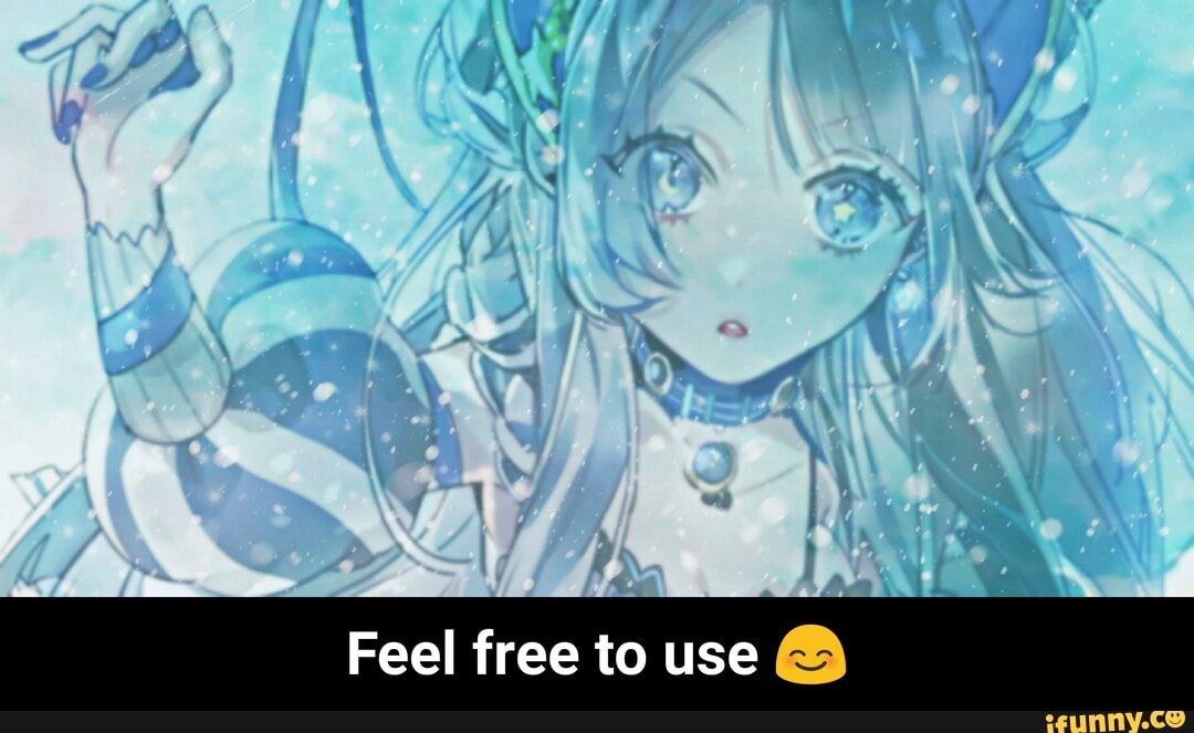 Feel free to use a - Feel free to use 😊 - iFunny
