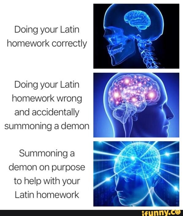 Doing your Latin homework correctly Doing your Latin homework wrong and ...