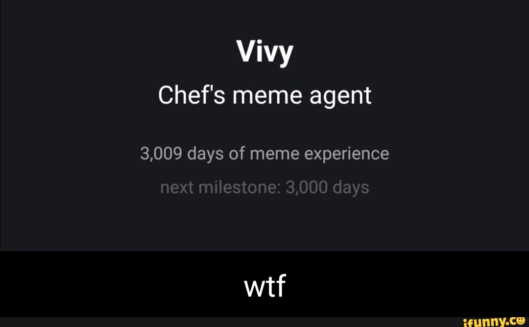 Vivy Chef's meme agent 3,009 days of meme experience next milestone ...