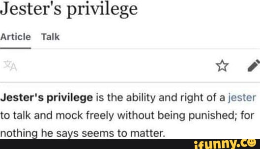Jester's privilege Article Talk Jester's privilege is the ability and ...