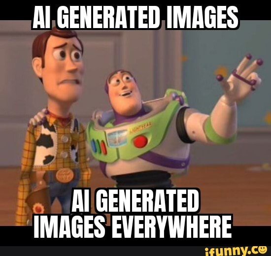 Al GENERATED IMAGES Al GENERATED IMAGES EVERYWHERE - iFunny