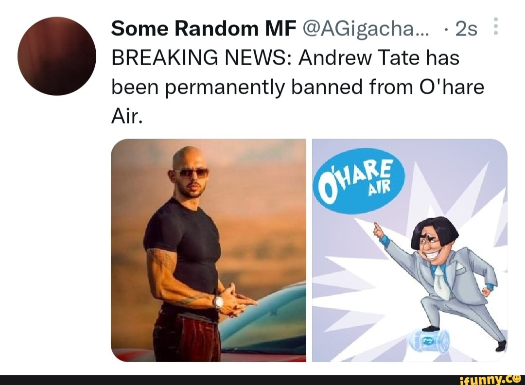 Some Random MF @AGigacha... BREAKING NEWS: Andrew Tate has been ...
