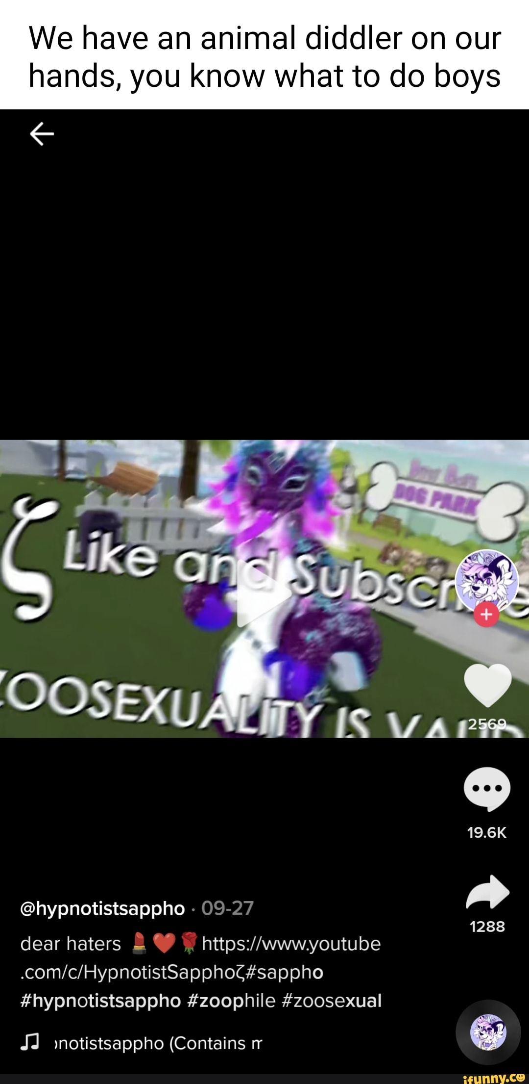 We have an animal diddler on our hands, you know what to do boys ...