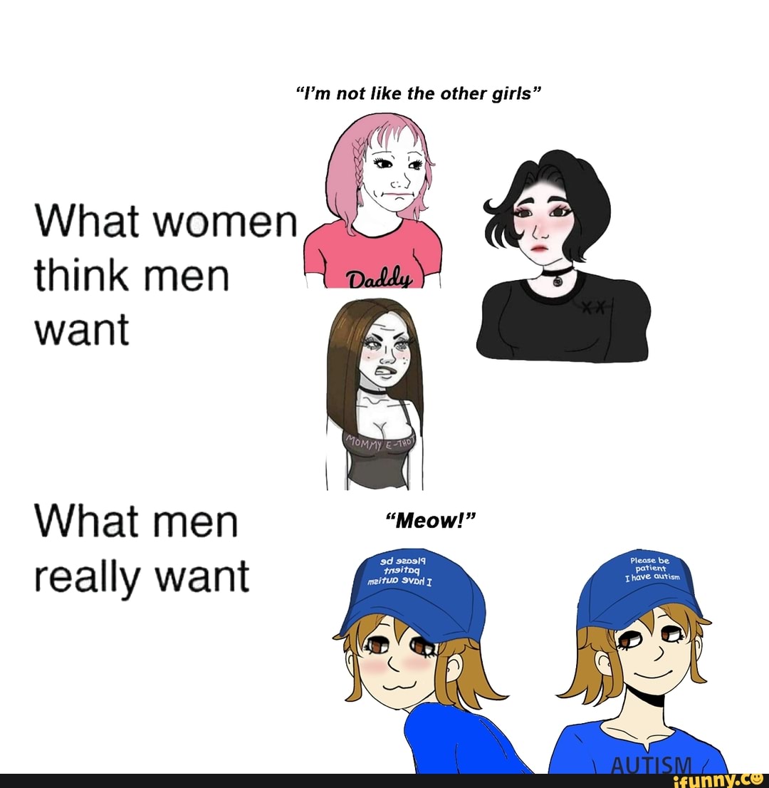 "I'm not like the other girls" What women think men want What men ...
