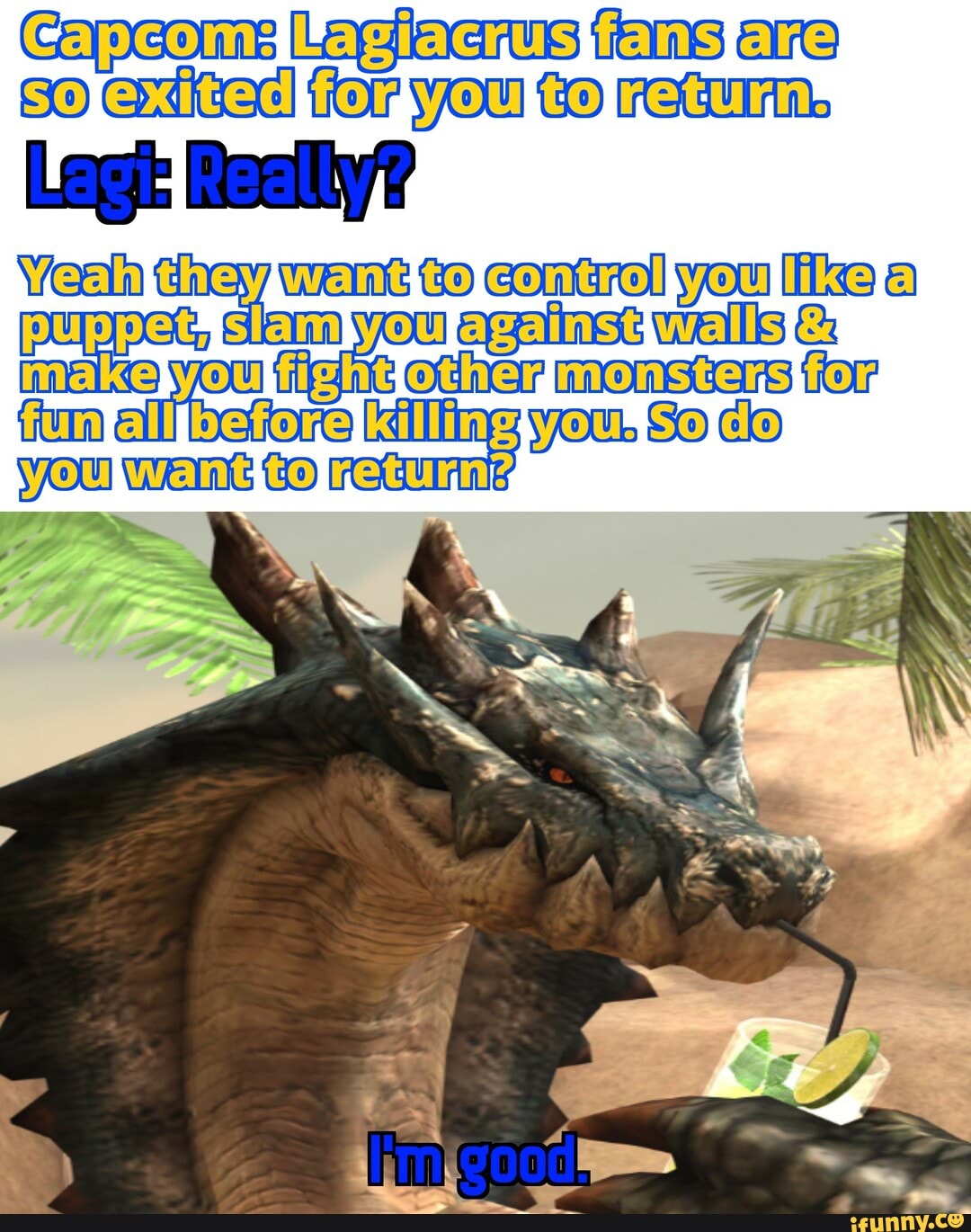 Capcom Lagiacrus fans are so exited fer you to return. Lege Really ...