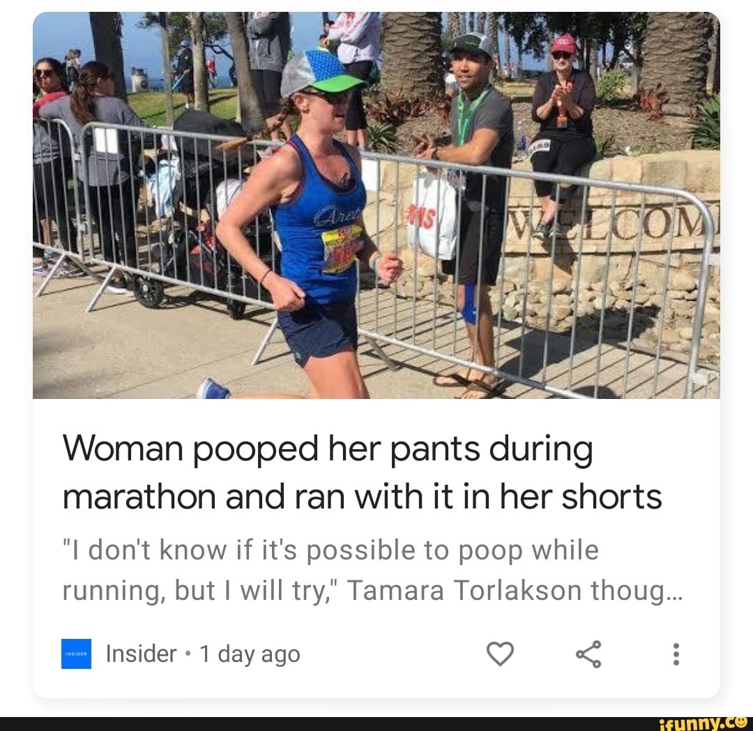 Woman pooped her pants during marathon and ran with it in her shorts "I ...