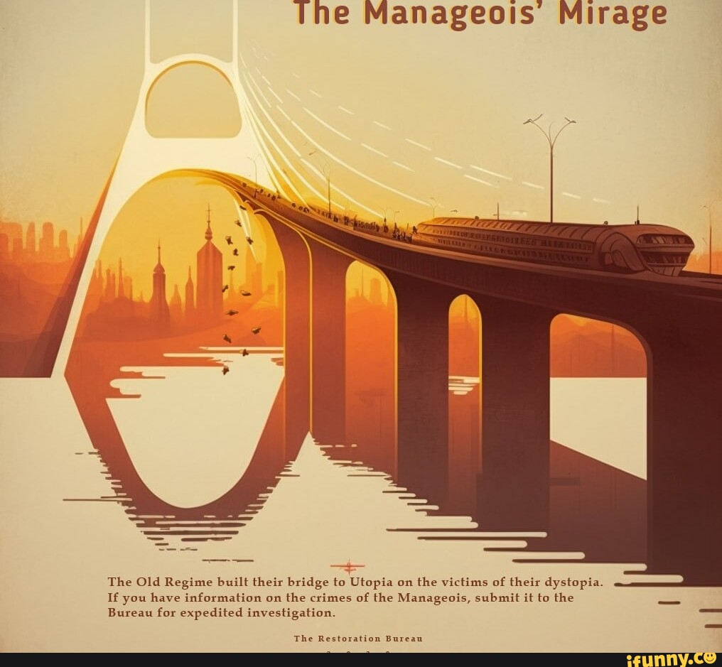 The Manageois Mirage The Old Regime built their bridge to Utopia on the ...