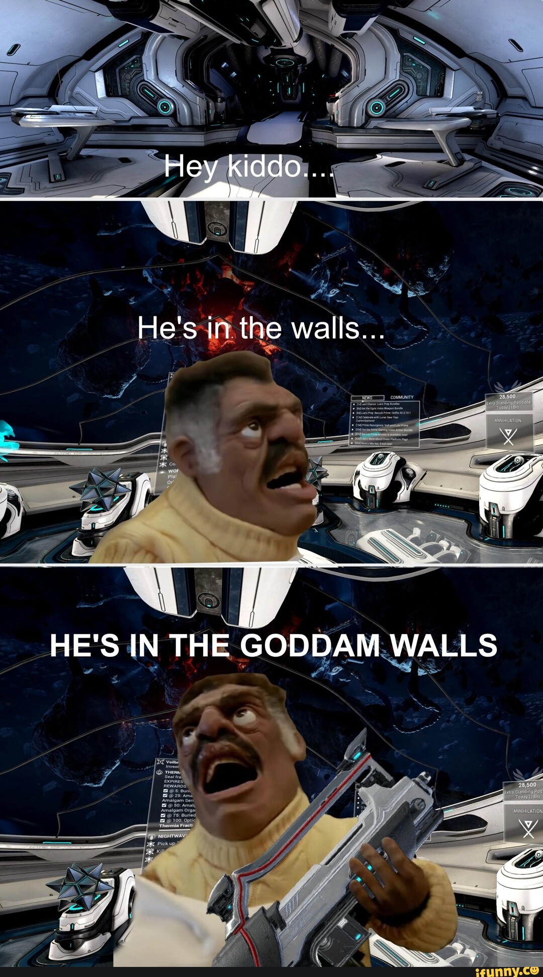 Hey kiddo... di He's in the walls... HE'S IN THE GOD WALLS - iFunny