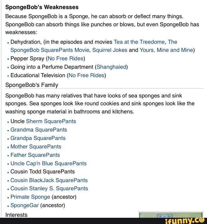 SpongeBob's Weaknesses Because SpongeBob is a Sponge. he can absurb or ...