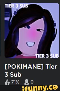 TFR3 SUB TIFR SUB [POKIMANE] Tier 3 Sub - iFunny