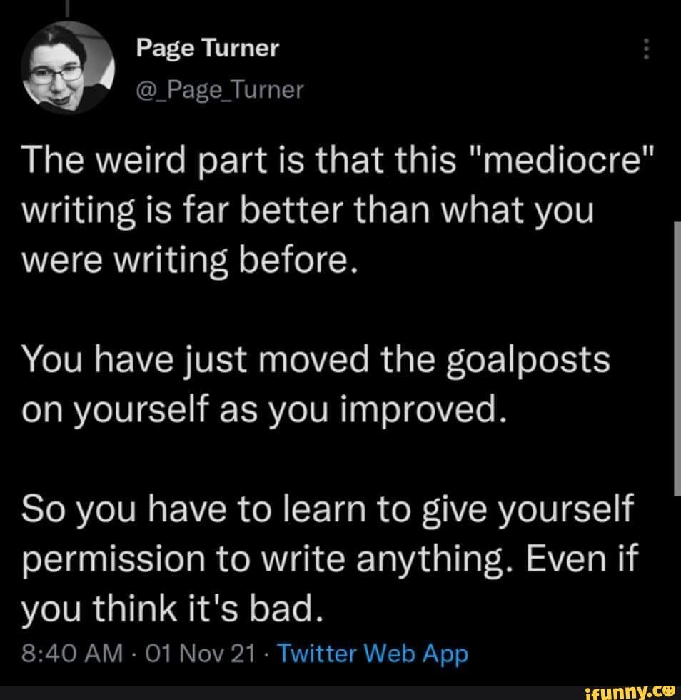 True - Page Turner @_Page _Turner The weird part is that this "mediocre ...
