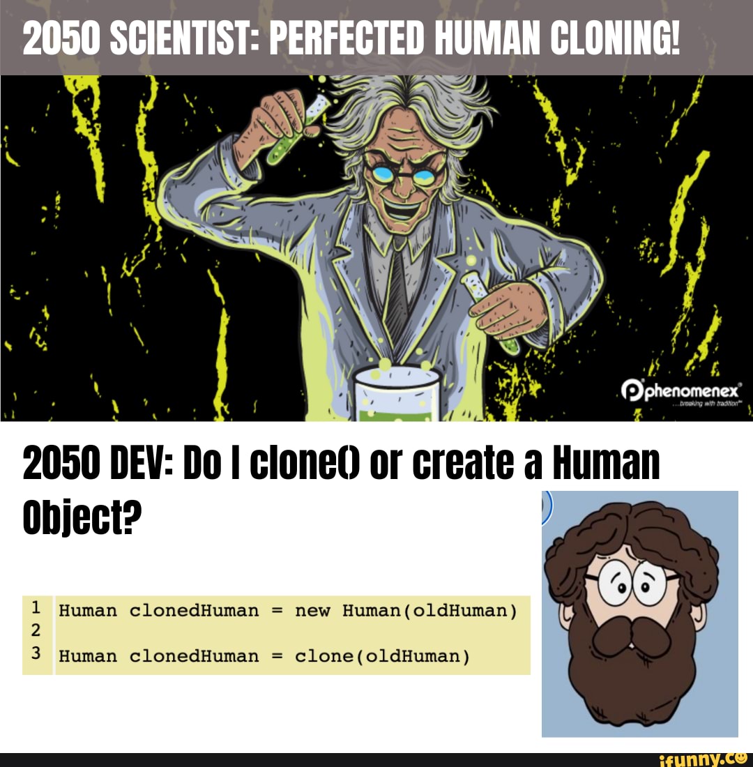 2050 SCIENTIST: PERFECTED HUMAN CLONING! 2050 DEV: Do I cloneO or ...