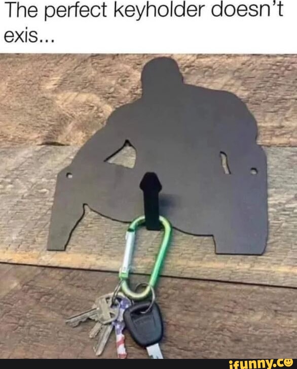 Keyholder memes. Best Collection of funny Keyholder pictures on iFunny