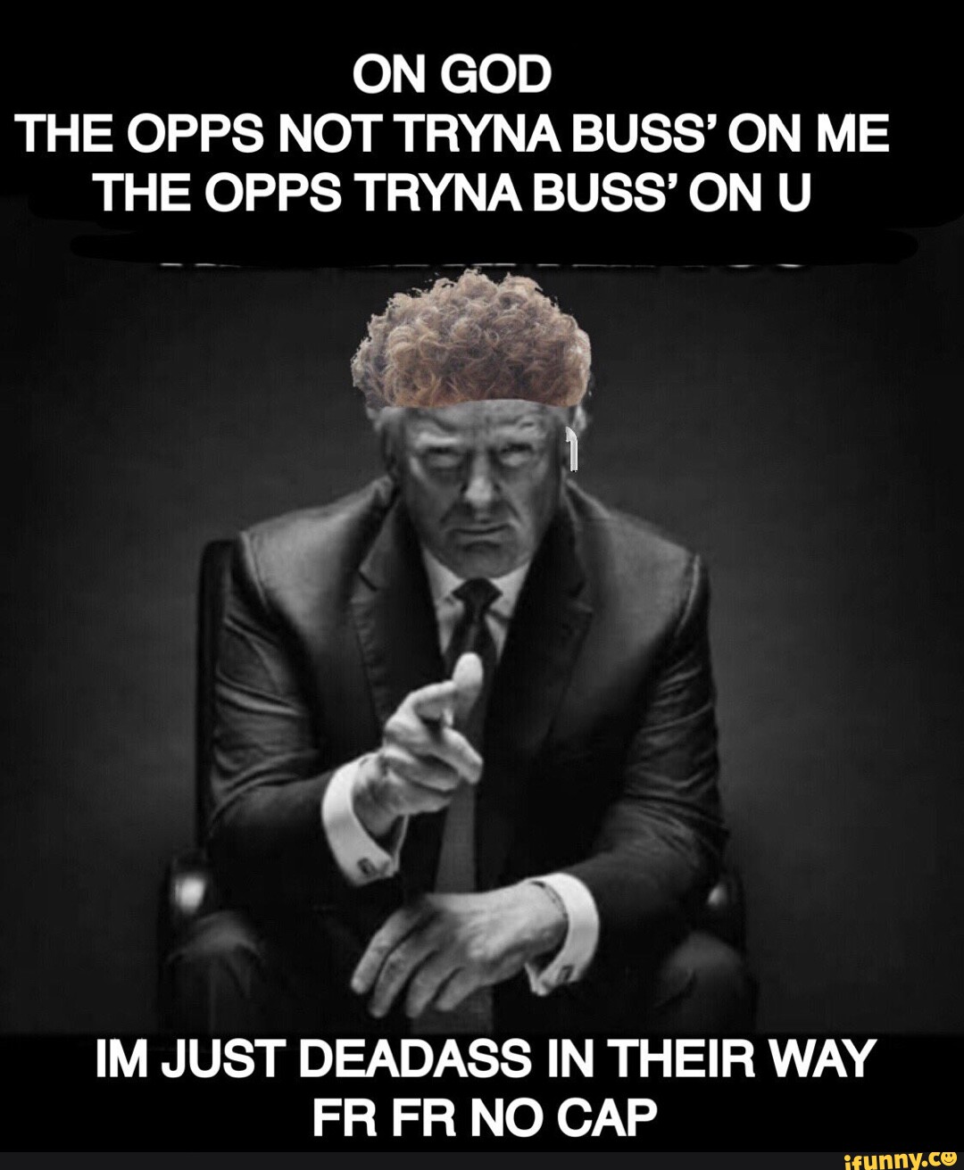 ON GOD THE OPPS NOT TRYNA BUSS' ON ME THE OPPS TRYNA BUSS' ON U La IM ...