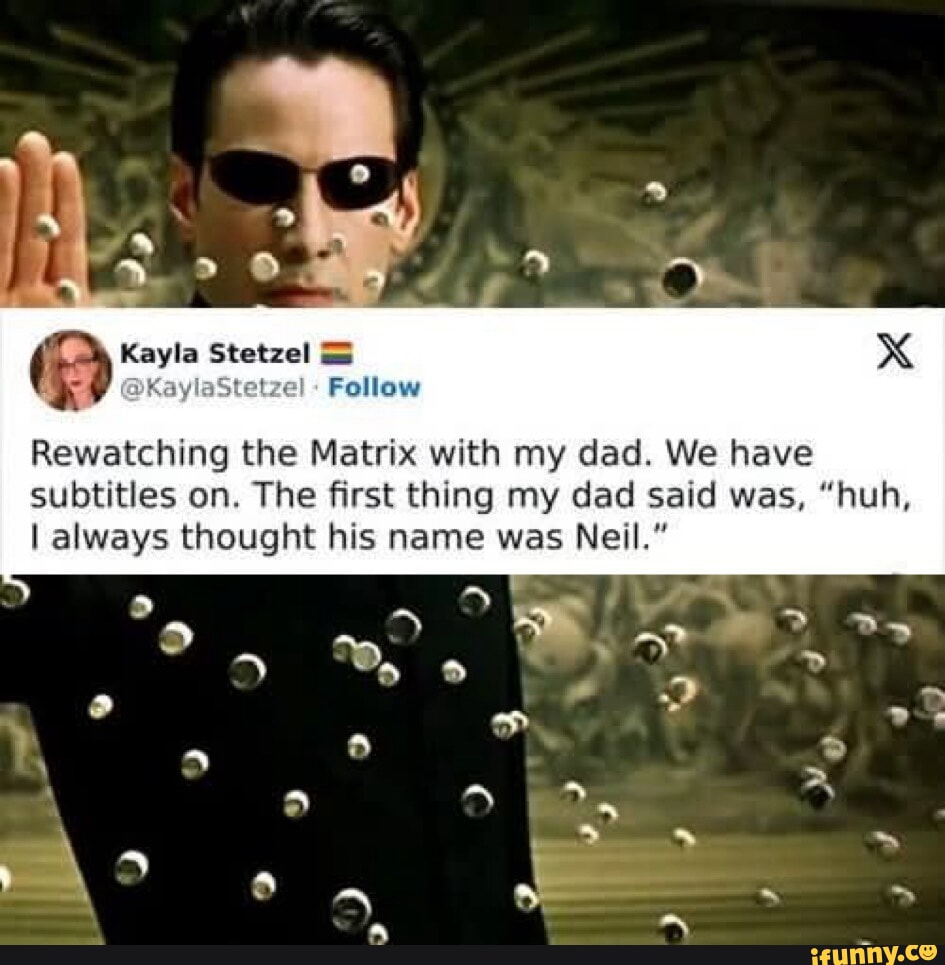 Kayla Stetzel Follow Rewatching the Matrix with my dad. We have ...