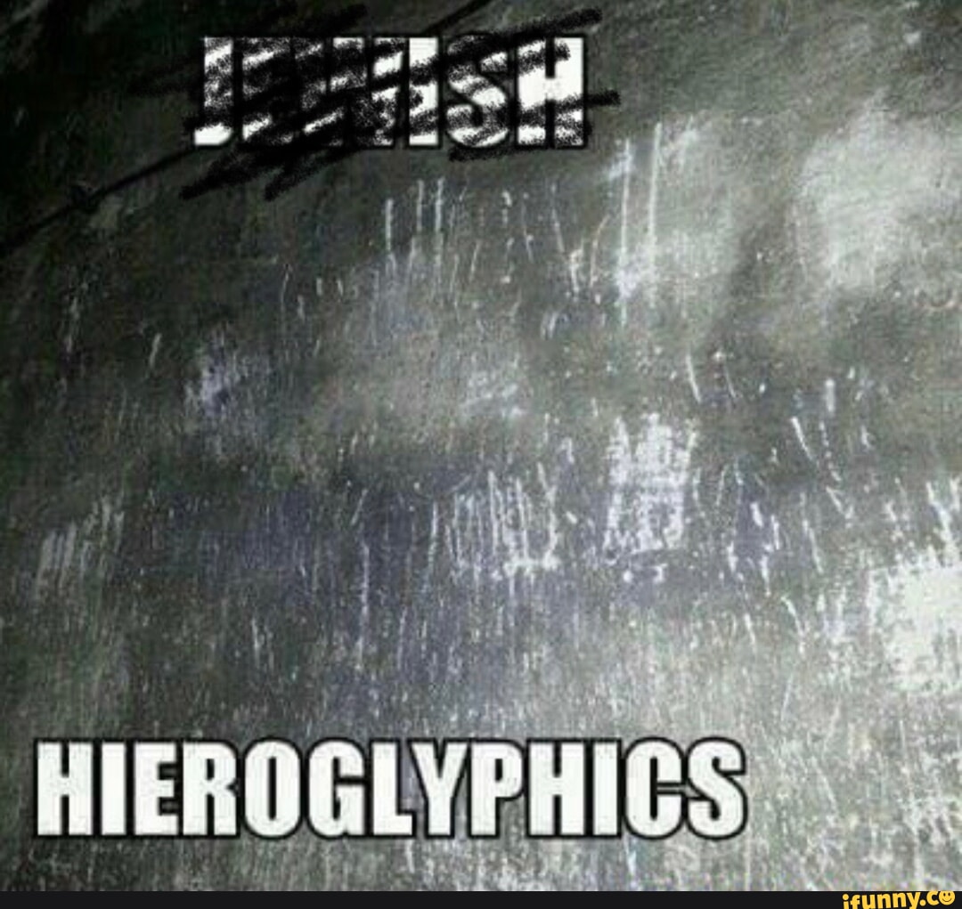 Hieroglyphics memes. Best Collection of funny Hieroglyphics pictures on ...