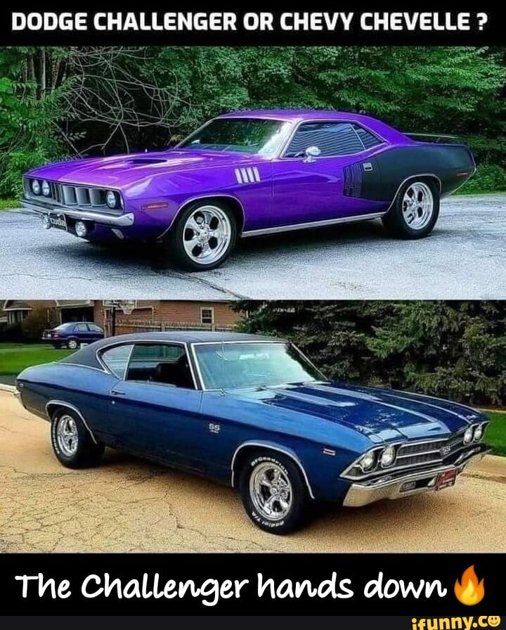 DODGE CHALLENGER OR CHEVY CHEVELLE ? The Challenger hands down - The ...