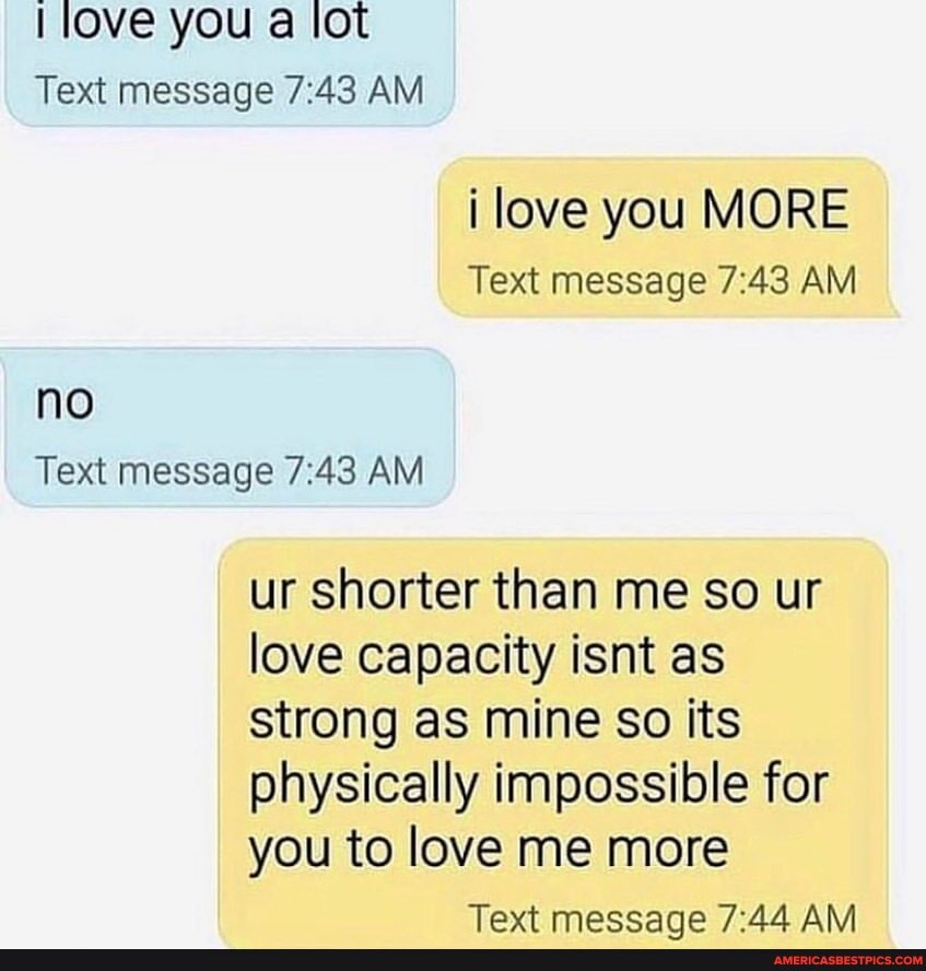 Love you a Text message AM i love you MORE Text message AM no Text ...