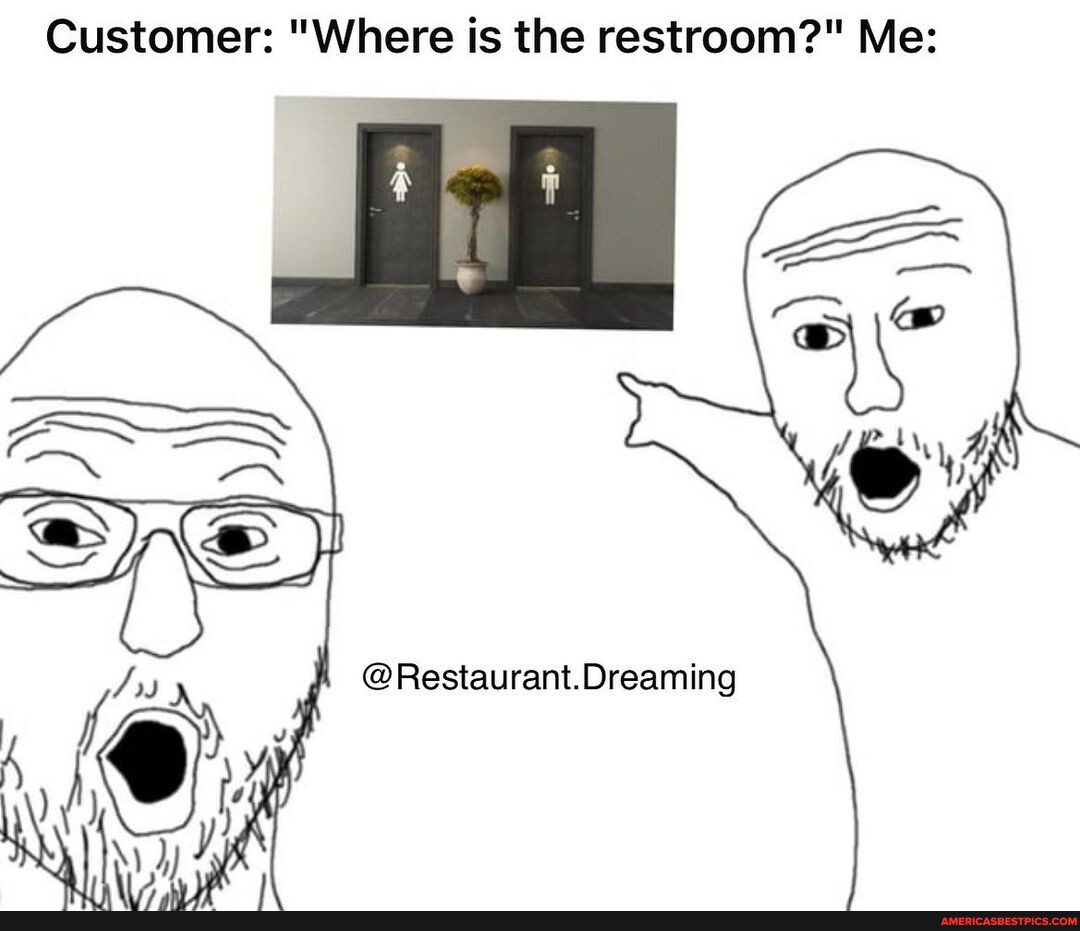 The sign is never big enough 😎 - Customer: "Where is the restroom?" Me ...