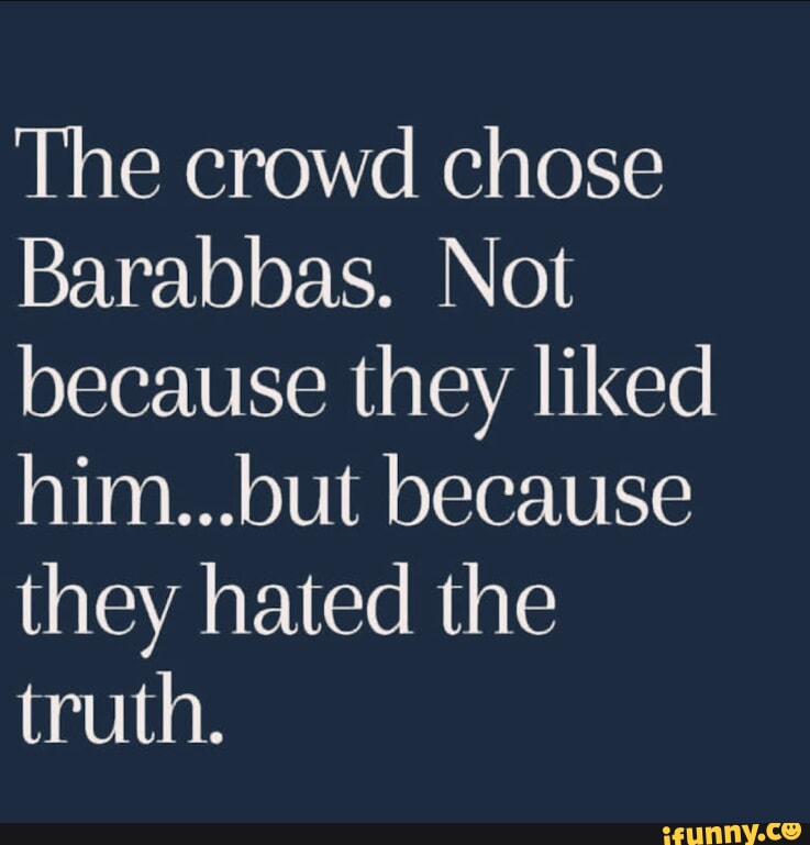 Barabbas memes. Best Collection of funny Barabbas pictures on iFunny