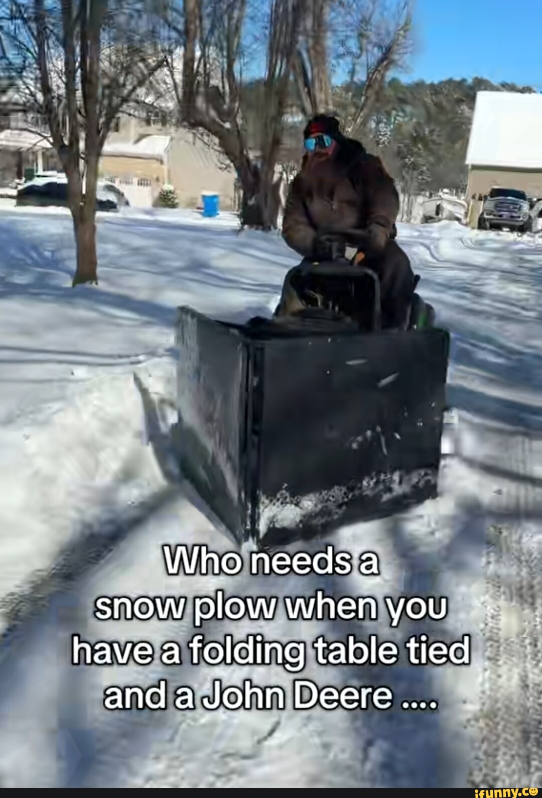Who needs a snow plow when you have a folding table tied and a John ...