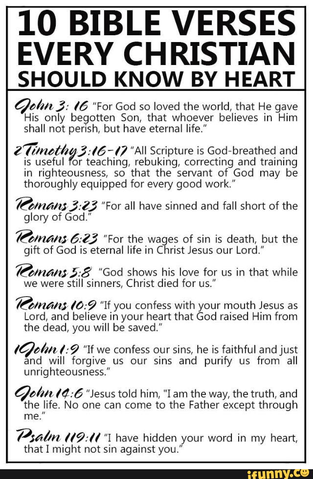 10 BIBLE VERSES EVERY CHRISTIAN SHOULD KNOW BY HEART Gotn J: (G "For God so loved the world ...
