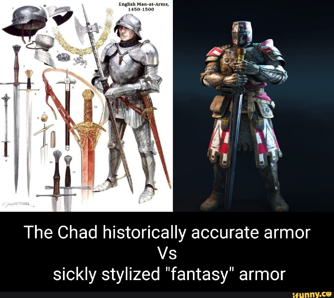 The Chad historically accurate armor Vs sickly stylized "fantasy" armor ...