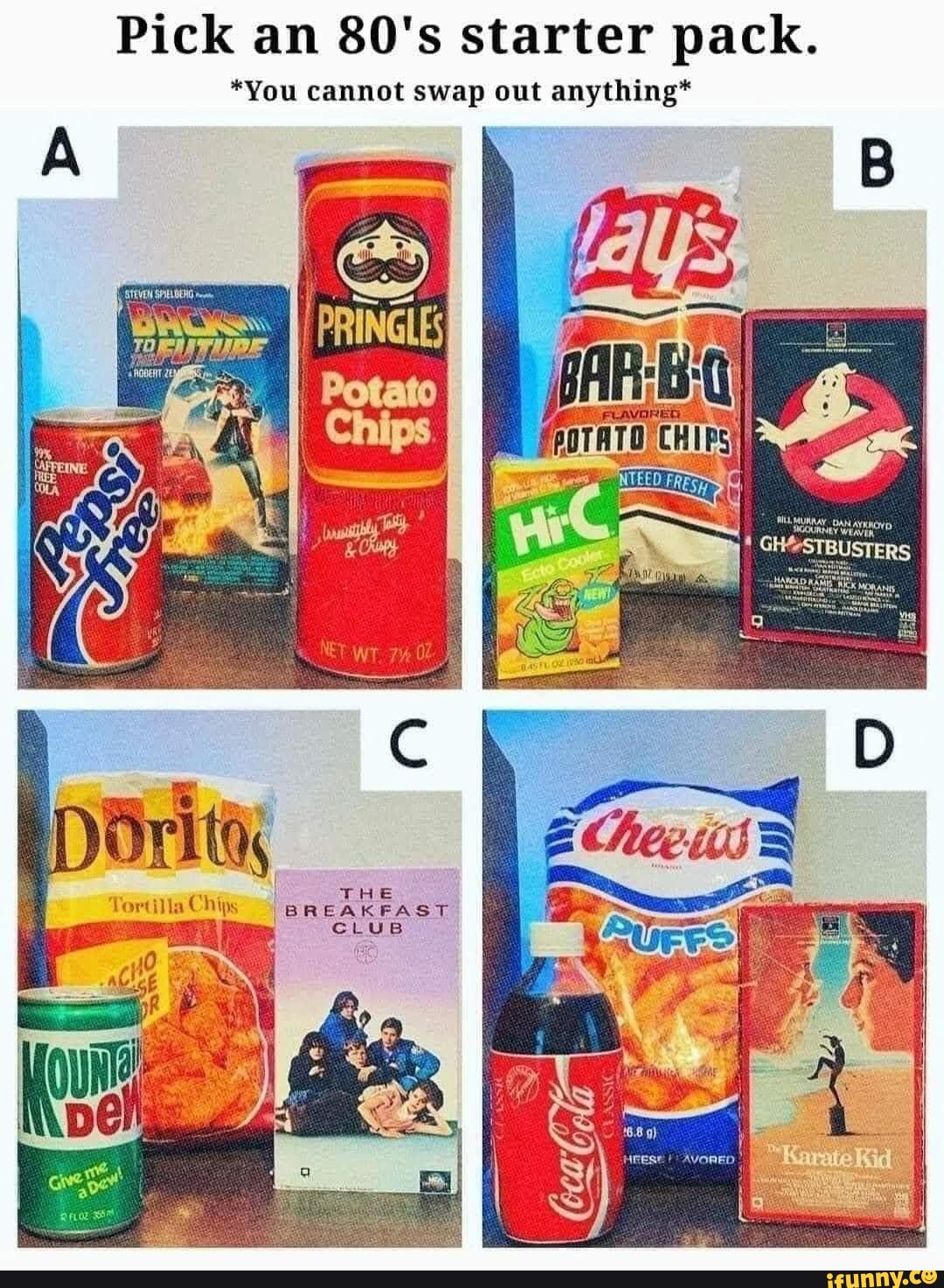 Pick an 80's starter pack. *You cannot swap out anything* STEVEN CHIPS ...