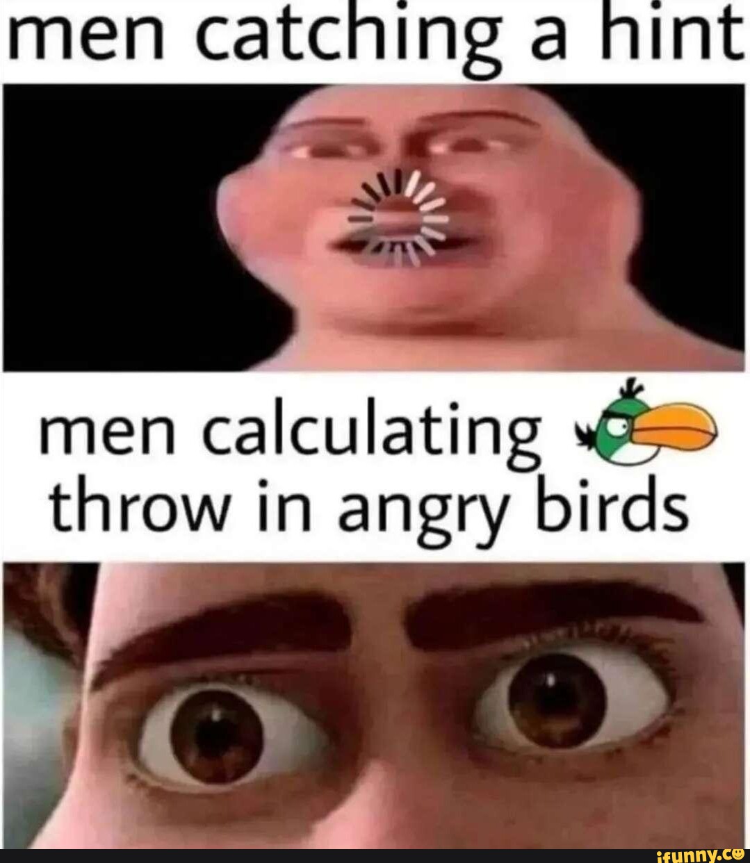 Men catching a hint men calculating throw in angry birds I - iFunny