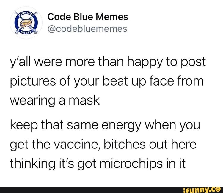 EX. Code Blue Memes y'all were more than happy to post pictures of your ...