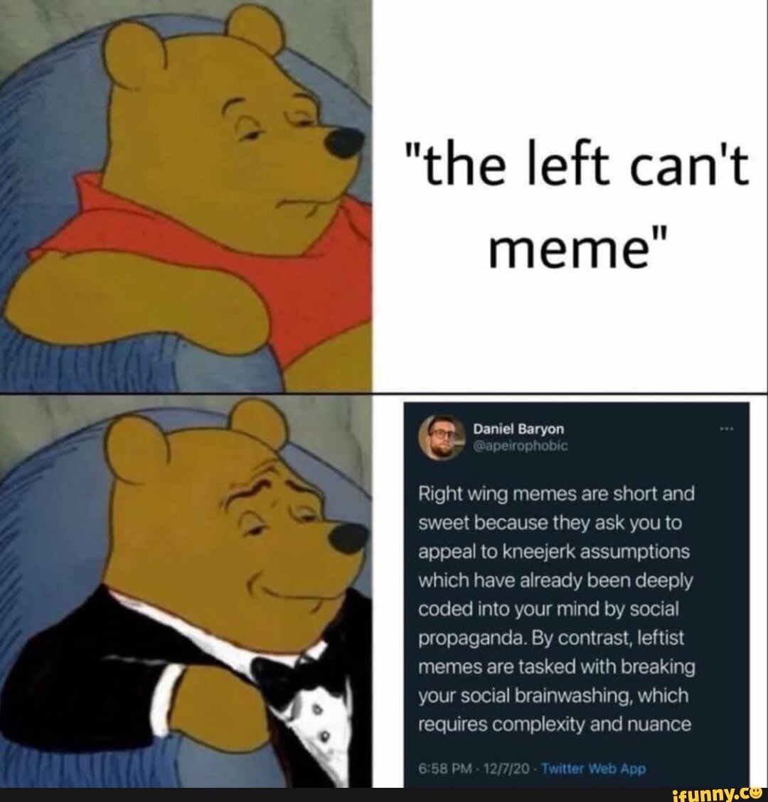 "the left can't meme" Daniel Baryon Right wing memes are short and ...
