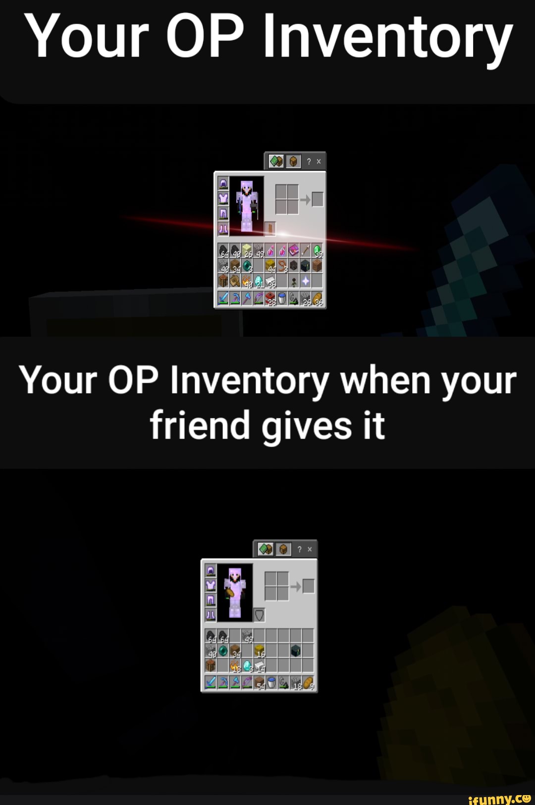 Your OP Inventory Your OP Inventory when your friend gives it - iFunny