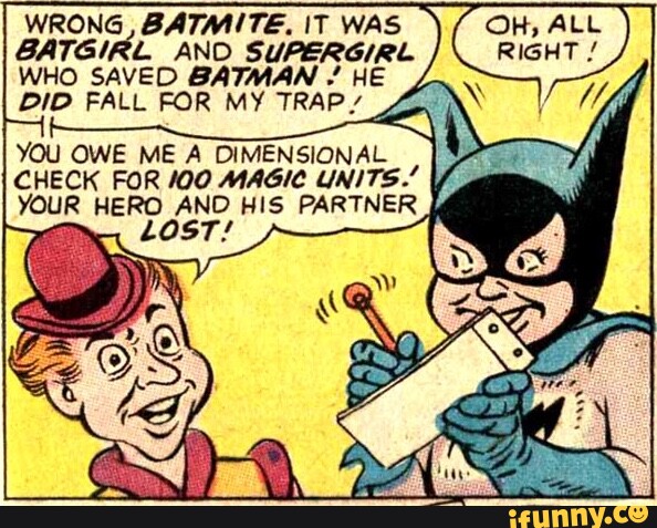 WRONG, BATMITE. IT WAS BATGIRL AND SUPERGIRL WHO SAVED BATMAN HE DID ...