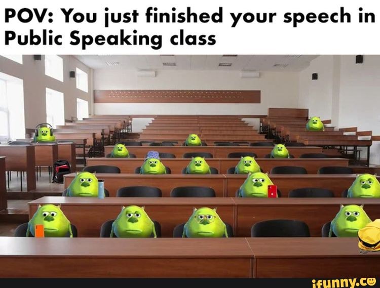 POV: You just finished your speech in Public Speaking class - iFunny