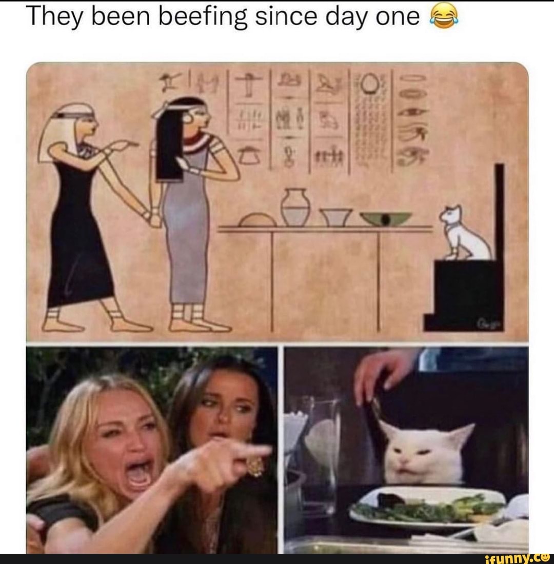 They been beefing since day one IN - iFunny