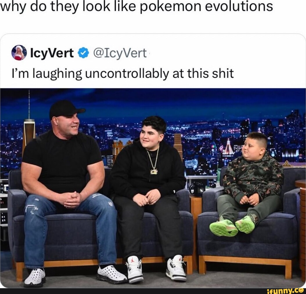 Wily do they look ike pokemon evolutions IcyVert @leyVert Pm laughing ...