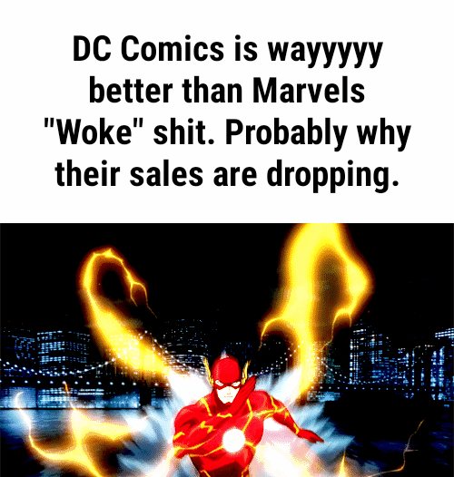 DC Comics is wayyyyy better than Marvels "Woke" shit. Probably why ...