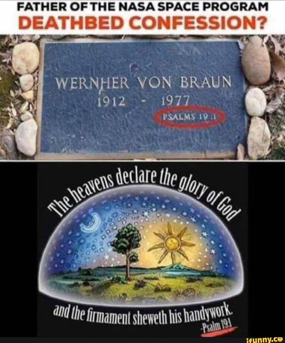 FATHER OF THE NASA SPACE PROGRAM DEATHBED CONFESSION? ER ER YON BRAUN ...