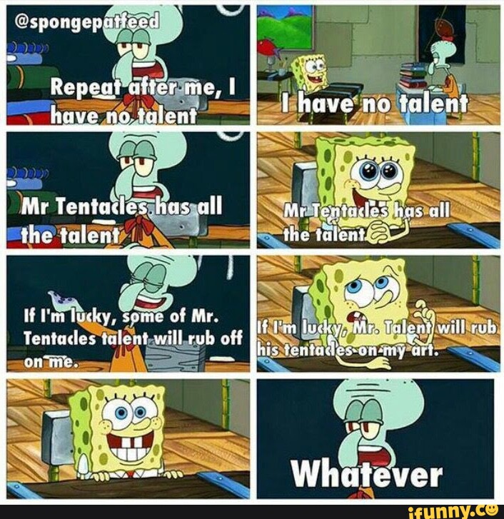 Ospengepattecd Repeat atier ma, I have no talent et have no jalent fir ...