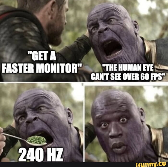 "GETA FASTER MONITOR" MAN EYE CAN'T SEE OVER 60 FPS" 240 HZ - iFunny